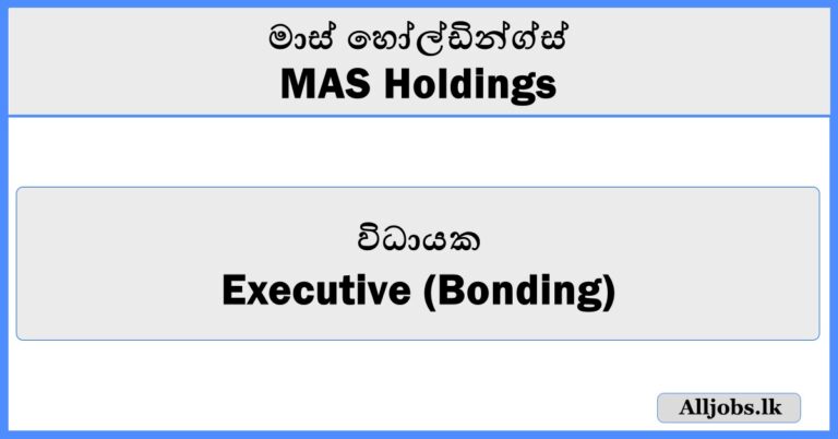 Executive (Bonding) - MAS Holdings 2025 - AllJobs.lk