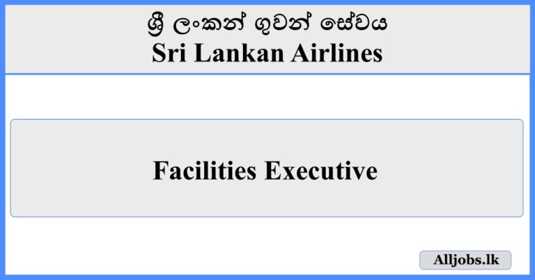 Facilities Executive - Sri Lankan Airlines 2025 - AllJobs.lk